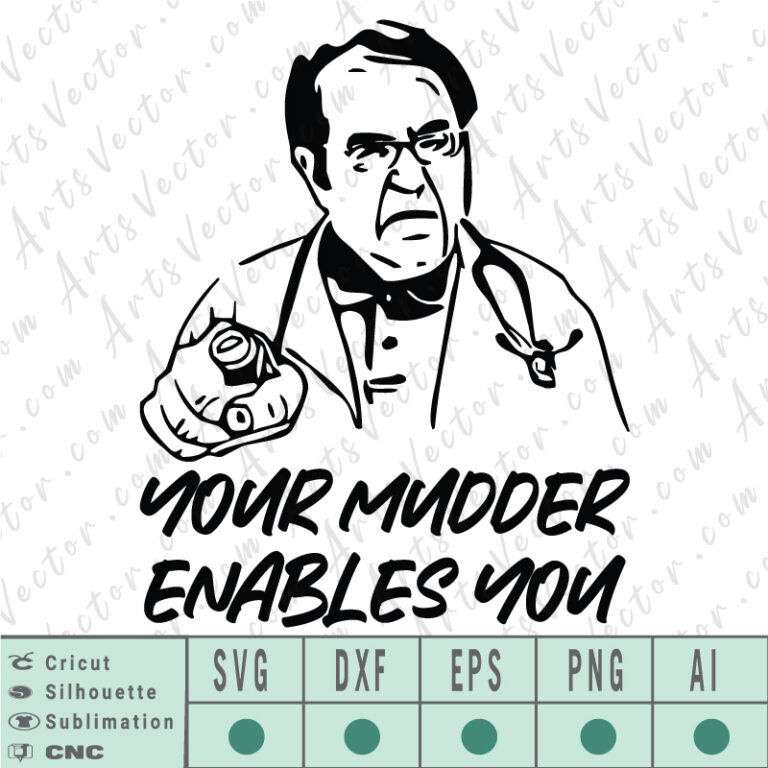 Dr Nowzaradan quote your mudder SVG EPS DXF PNG AI vector files