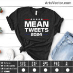 Mean tweets 2024 SVG EPS DXF PNG AI Instant Download - Arts Vector