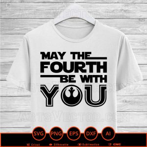 May the 4th Fourth be with you Star Wars SVG PNG EPS DXF AI - Arts Vector