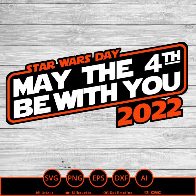 May the fourth be with you SVG EPS DXF PNG AI Instant Download