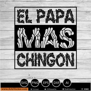 El papa mas chingon papa SVG PNG EPS DXF AI - Arts Vector