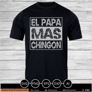 El papa mas chingon papa SVG PNG EPS DXF AI - Arts Vector