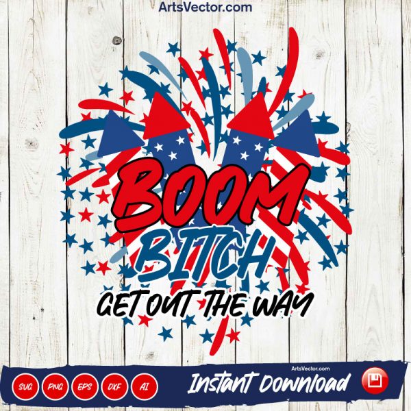 BOOM bitch get out the way SVG PNG EPS DXF AI - Arts Vector