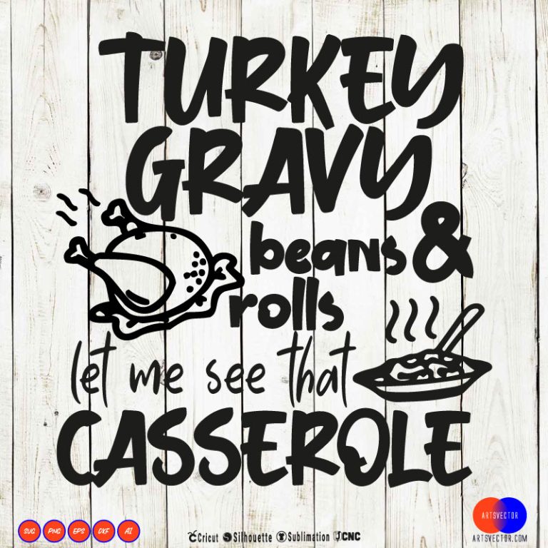 Turkey Gravy Beans And Rolls Let Me See That Casserole SVG PNG EPS DXF ...