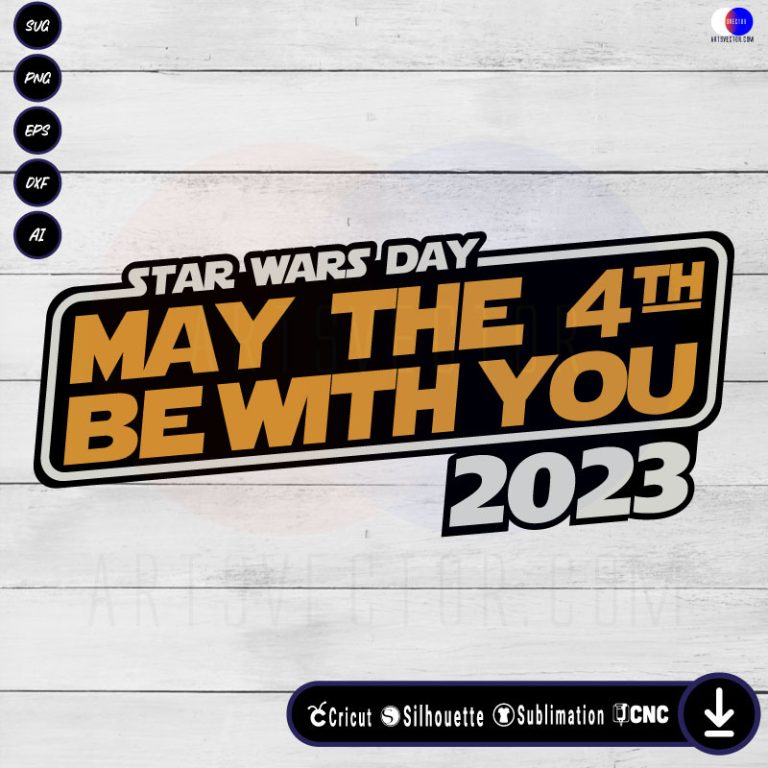 May the 4th be with you 2023 SVG PNG SVG PNG EPS DXF AI Vector Arts ...