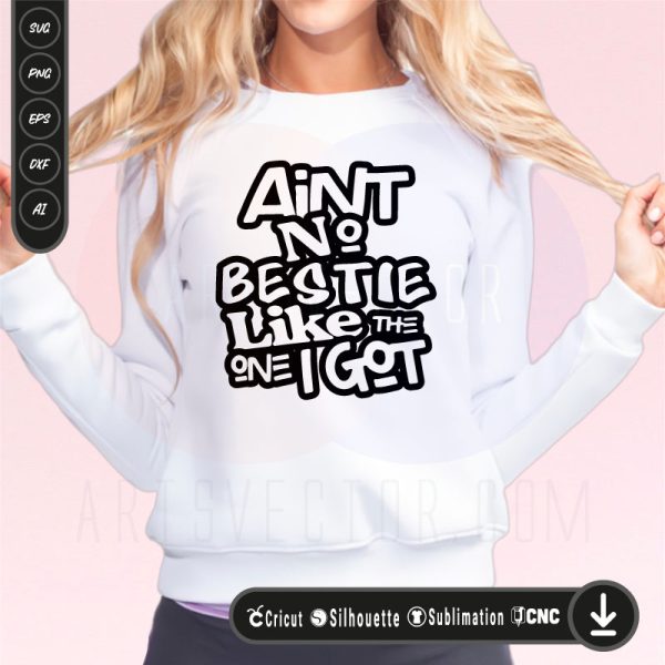 Ain t no bestie like the one i got SVG PNG EPS DXF AI - Arts Vector