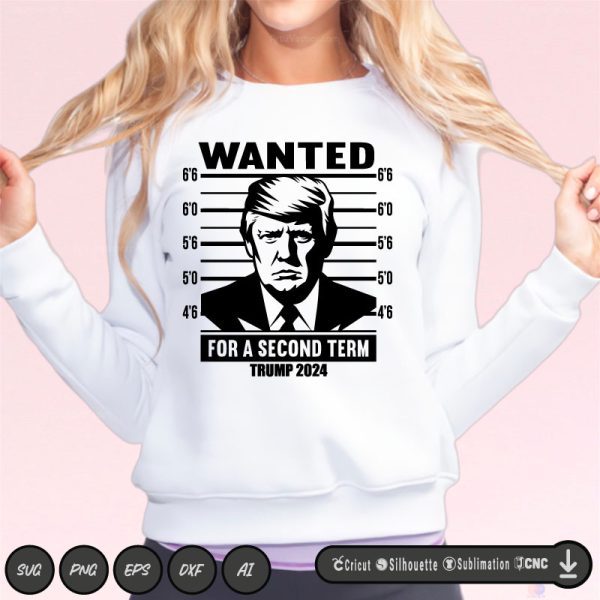 Trump 2024 Wanted Trump For A Second Term SVG PNG EPS DXF AI - Arts Vector