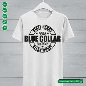Dirty Hands clean money Proud Blue Collar American SVG PNG EPS DXF AI ...