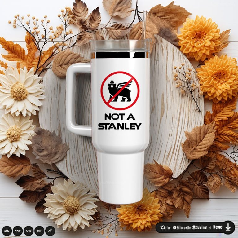 Not a Stanley SVG PNG EPS DXF AI Vector - Arts Vector